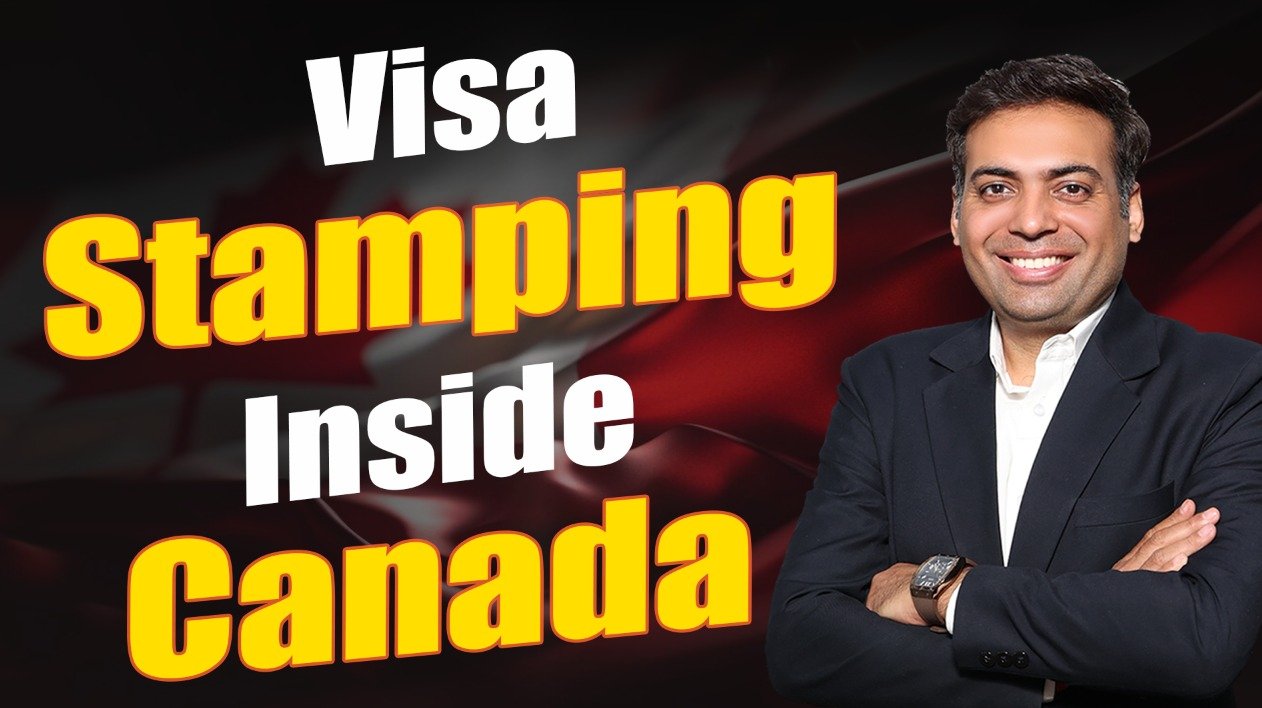 Visa Stamping Inside Canada - Step-by-Step Guide